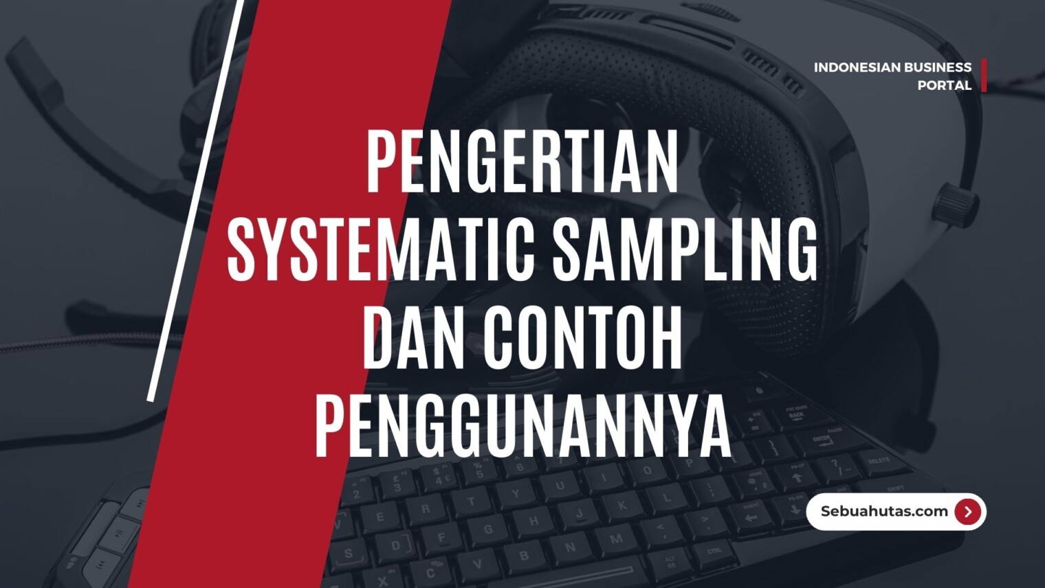 Pengertian Systematic Sampling dan Contoh Penggunannya – SebuahUtas