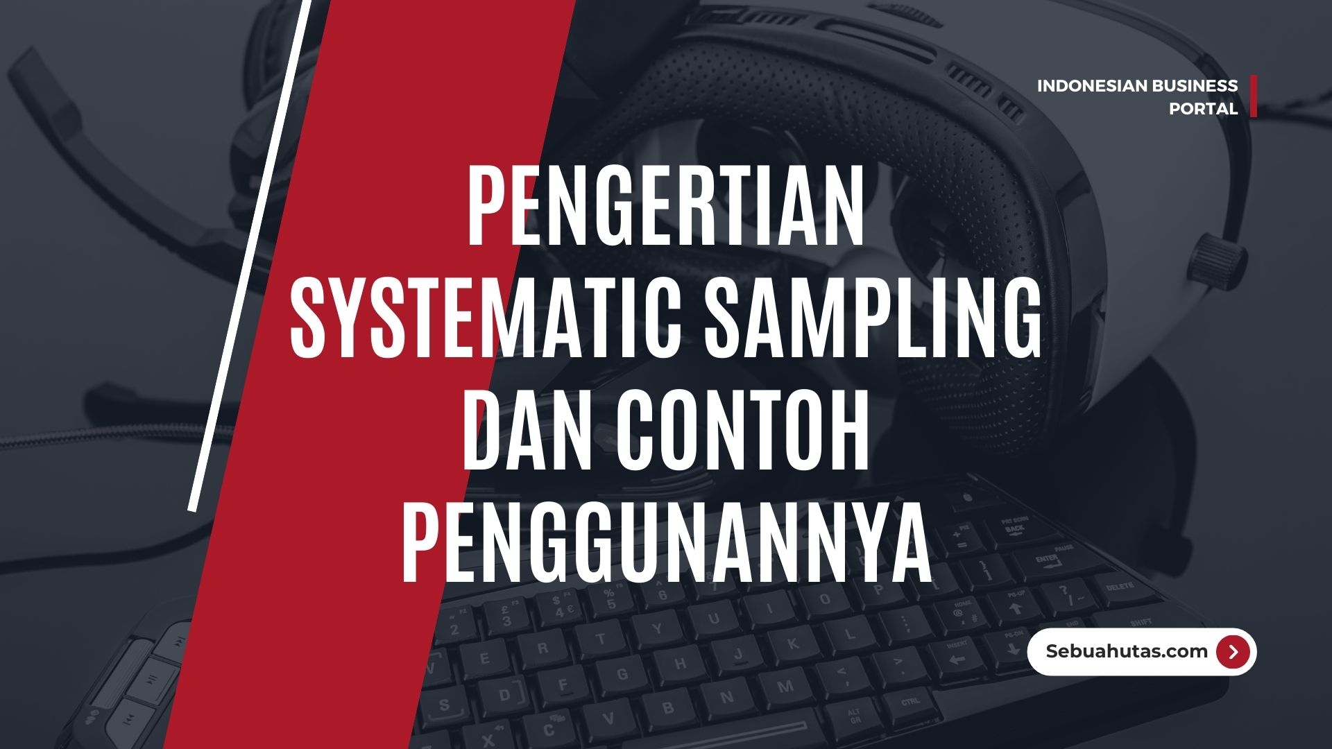 Pengertian Systematic Sampling dan Contoh Penggunannya – SebuahUtas